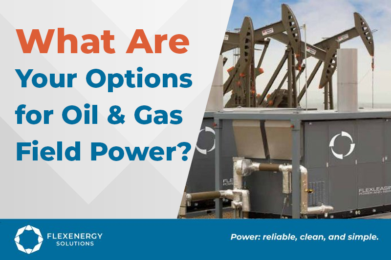 What Are Your Options for Oil and Gas Power Generation?